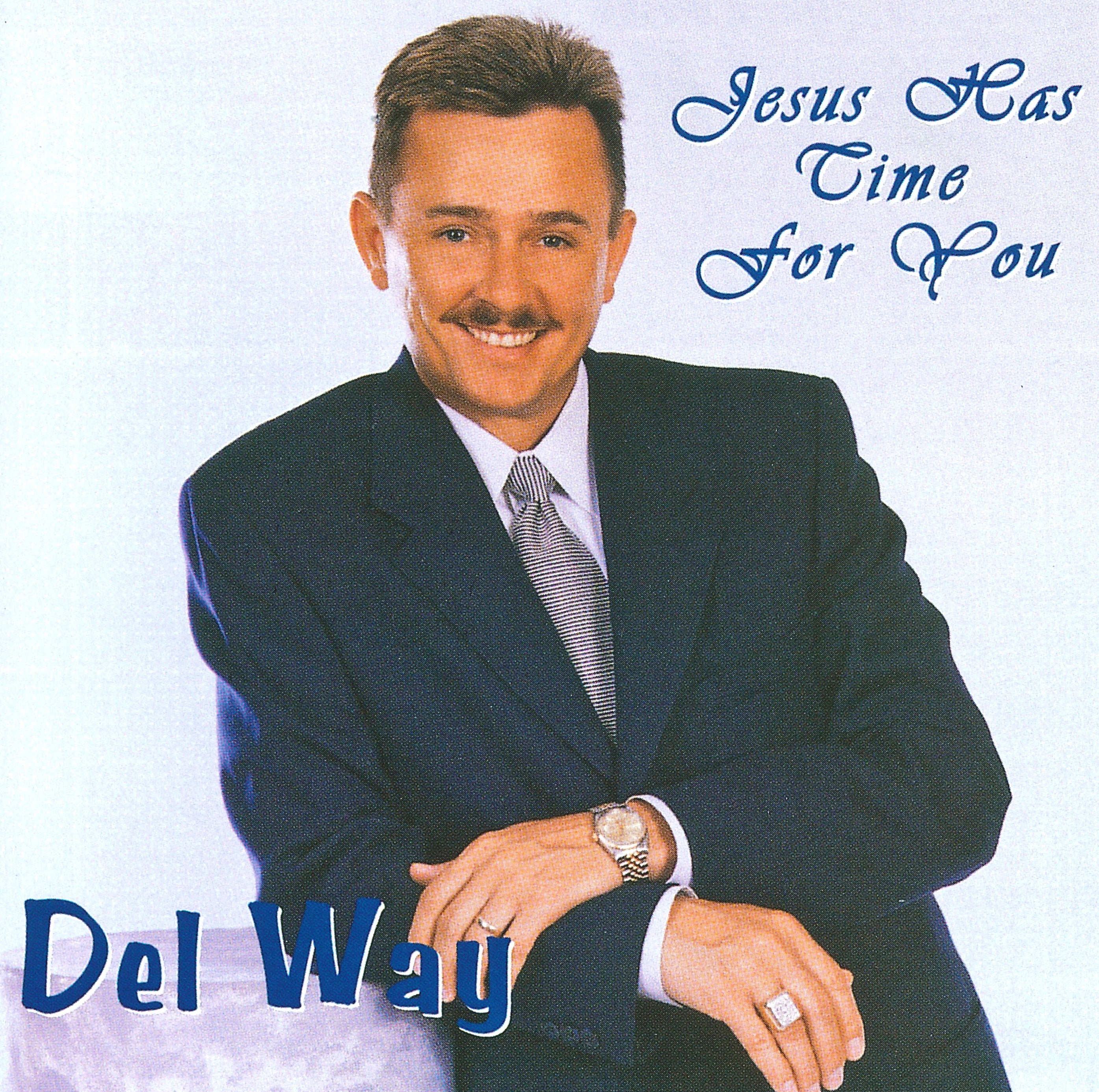 Jesus Has Time For You – Del Way Music